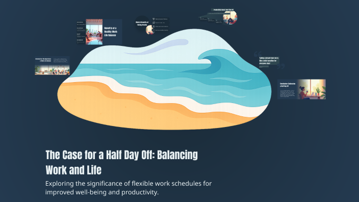 The Case for a Half Day Off: Balancing Work and Life by Ha Bu on Prezi