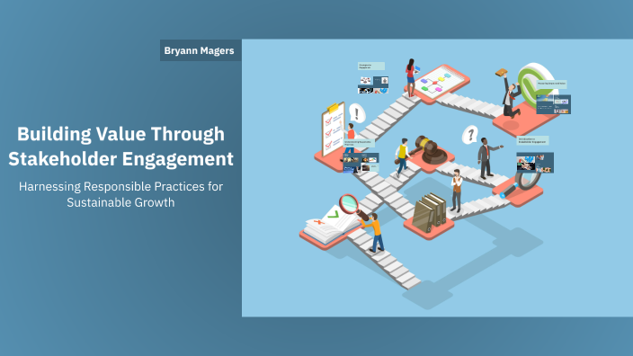 Building Value Through Stakeholder Engagement by Bryann Magers on Prezi