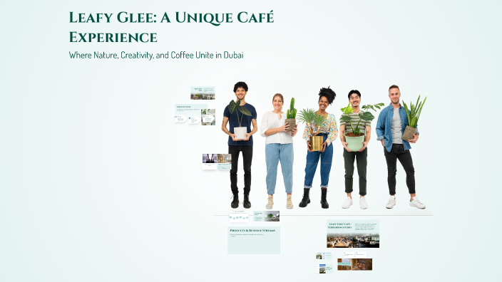 Leafy Glee: A Unique Café Experience by ASIF KAREEM on Prezi