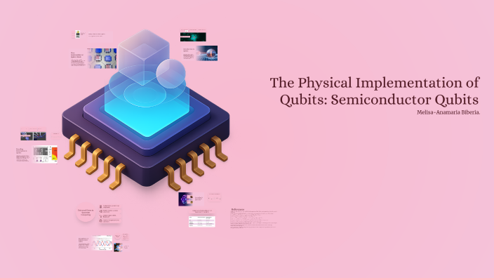 The Physical Implementation of Qubits: Semiconductor Qubits by Melisa ...