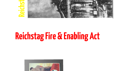 History 12 Presentation: Reichstag Fire & Enabling Act by Kate Tung on ...