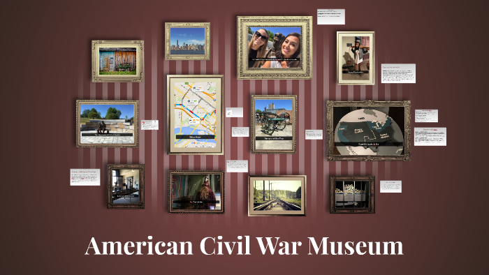 The American Civil War Museum by Kelly Seibold on Prezi