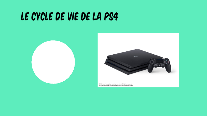 CYCLE DE VIE PS4 by julien Montaudoin on Prezi