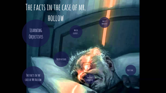 The Facts in the case of Mr Hollow by Reuben McCallum on Prezi