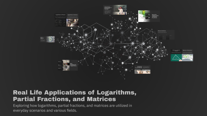 Real Life Applications of Logarithms, Partial Fractions, and Matrices ...