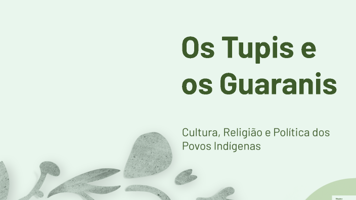Os Tupis e os Guaranis by ERICK GAMESFF on Prezi
