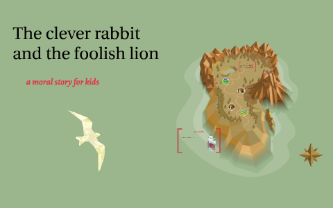 The clever rabbit and the foolish lion by Mohamed99 Said1919 on Prezi