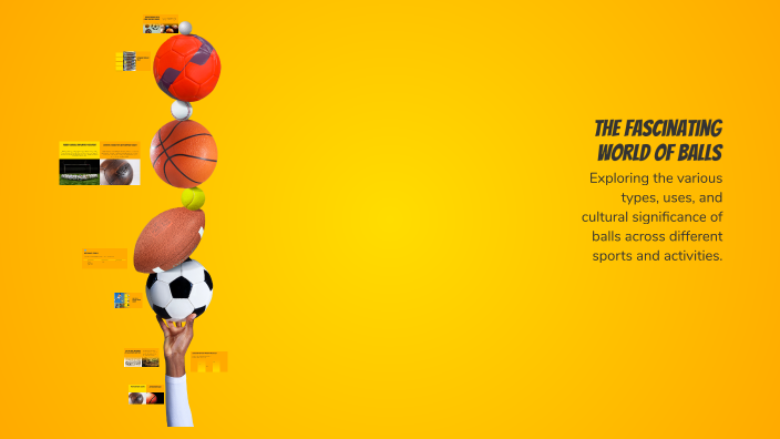 The Fascinating World of Balls by Luigi Antonio B. PUZON on Prezi