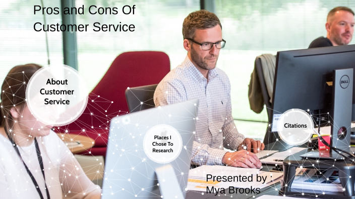Pros and Cons Of Customer Service by Mya Brooks on Prezi