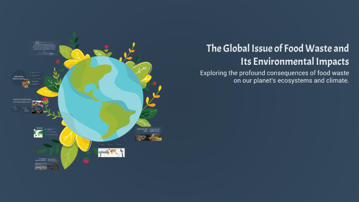 The Global Issue of Food Waste and Its Environmental Impacts by Kimora ...