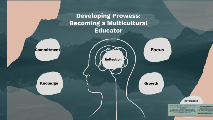 Developing Prowess: Becoming a Multicultural Educator by JUSTICE JACKSON on Prezi