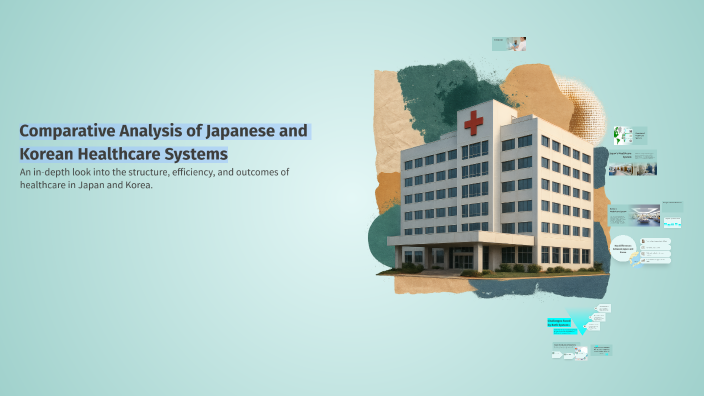 Comparative Analysis of Japanese and Korean Healthcare Systems by rahaf ...
