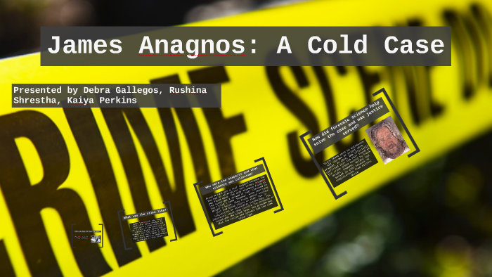 James Anagnos: A Cold Case by debra gallegos on Prezi