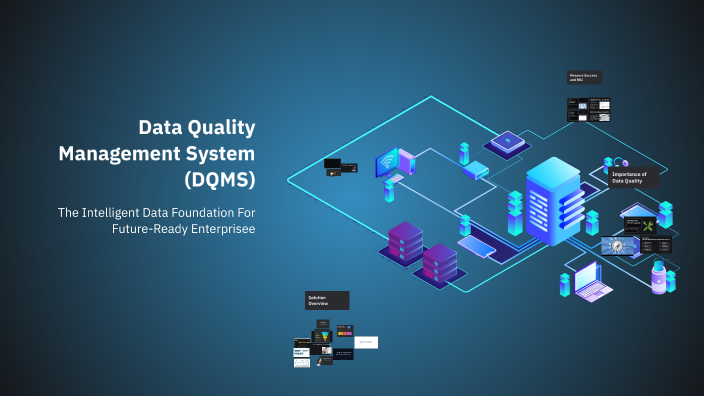 Data Quality Management System (DQMS) by Rimjhim Dubey on Prezi