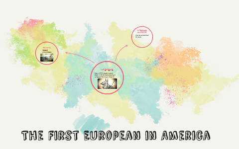 The First European in America by chris nilsen on Prezi