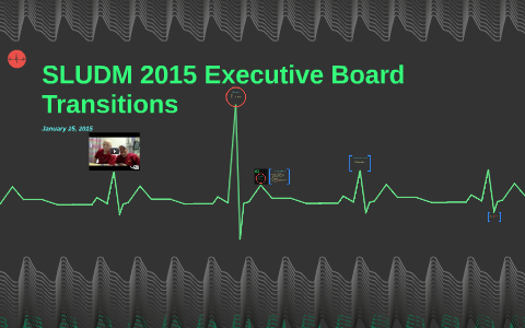 SLUDM 2015 Executive Board Transitions by Shannon Otto on Prezi