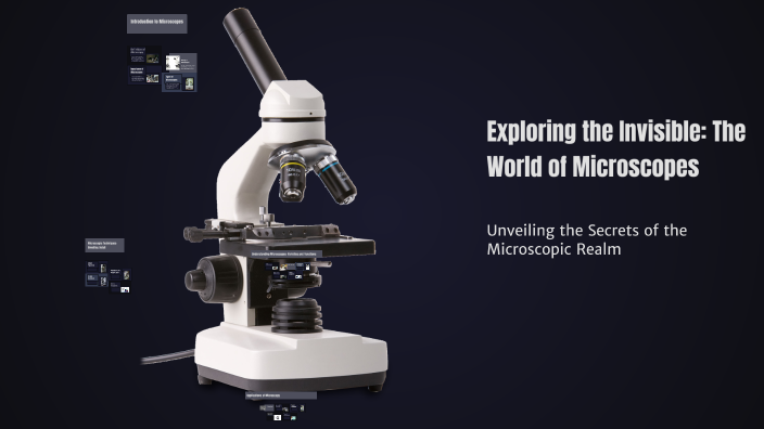 Exploring the Invisible: The World of Microscopes by Georgia Frantzi on Prezi