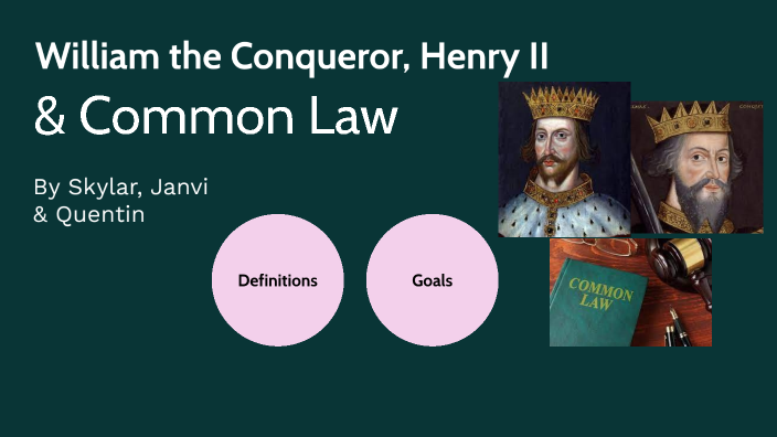 William the Conqueror, Henry II & Common Law by Sam Smith on Prezi