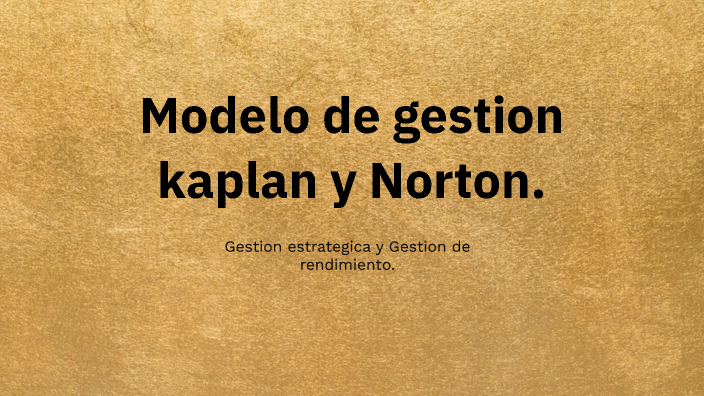 Modelo de gestion Kaplan y Norton by rafael Yañez on Prezi