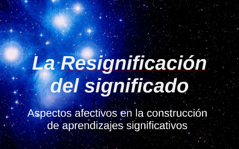 La Resignificación del significado by Gonzalo Espinoza on Prezi