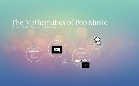 The Mathematics of Pop Music by Kelly Patterson on Prezi