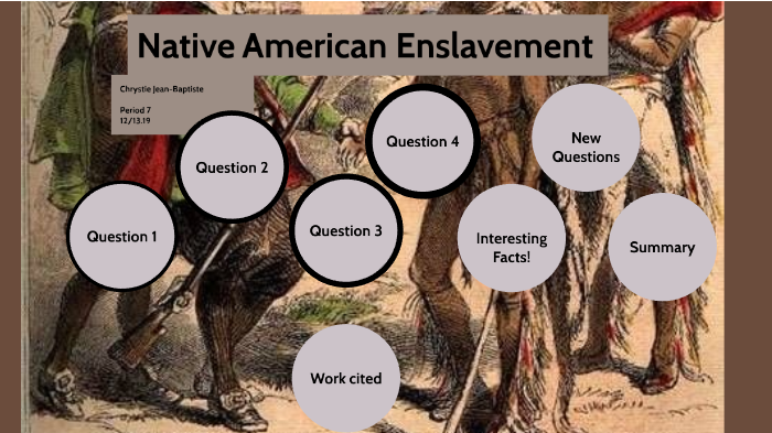 Native American Indian Enslavement by Chrystie Jean on Prezi