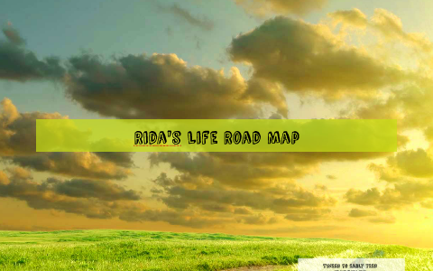 Rida's Life Road Map by R F on Prezi