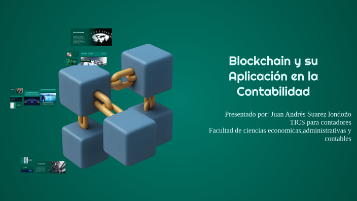 Blockchain y su Aplicación en la Contabilidad by juan suarez on Prezi