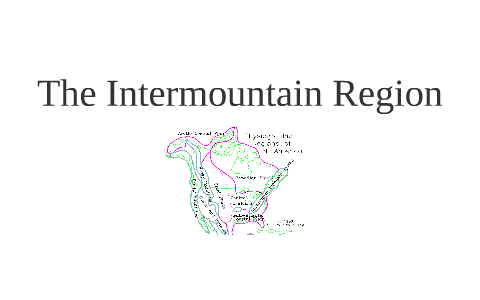 The Intermountain Region by Elizabeth Adamson on Prezi