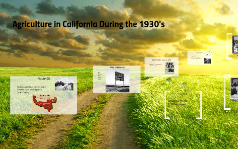 Agriculture in California During the 1930's by Sierra Tilson on Prezi