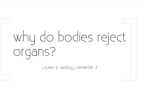 Why do bodies reject organs? by lauren eddo