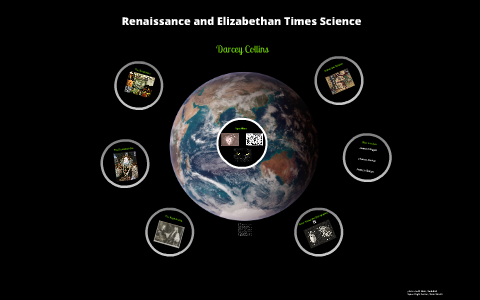 Renaissance and Elizabethan Times Science by Darcey Collins on Prezi