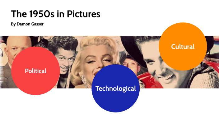The 1950s in Pictures by Damon Gasser on Prezi