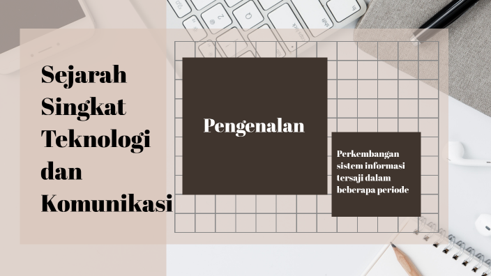 Sejarah Singkat Teknologi dan Komunikasi by citra fara on Prezi