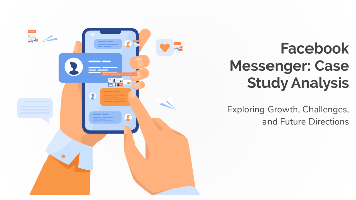 Facebook Messenger: Case Study Analysis by eduardo garcia on Prezi