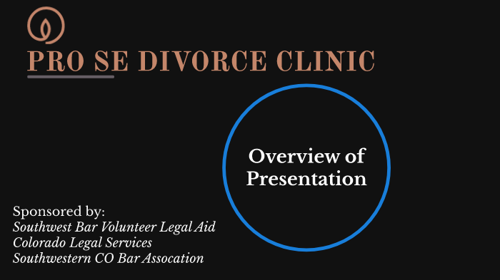 Pro Se Divorce Cinic by Colorado Legal Services on Prezi