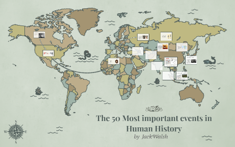 The 50 Most important events in Human History by Jack Walsh on Prezi