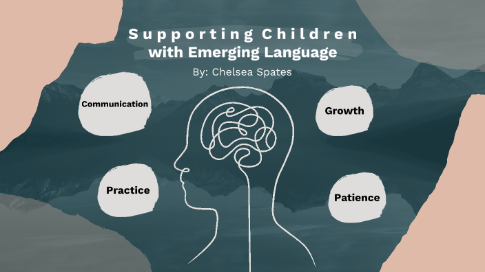 Supporting Children with Emerging Language by Chelsea Spates on Prezi