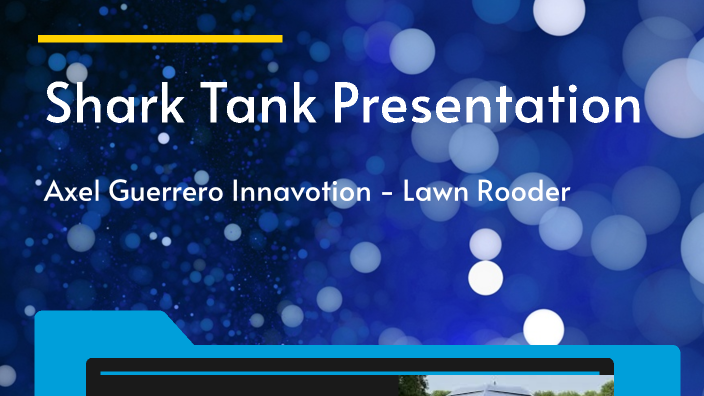 Shark Tank Presentation by Axel Guerrero on Prezi
