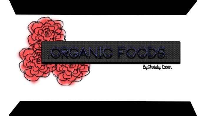 Organic foods by Christy Doan on Prezi