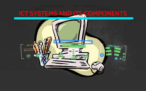 ICT SYSTEMS AND ITS COMPONENTS by Sonya Zand on Prezi