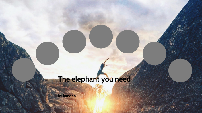 the elephant you need by kanden henderson on Prezi