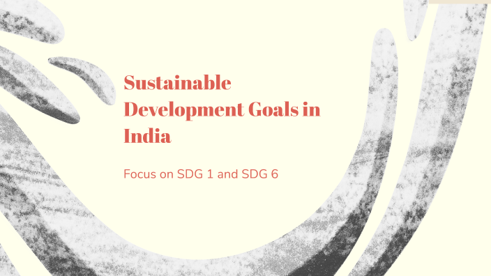 Sustainable Development Goals in India by jainil patel on Prezi