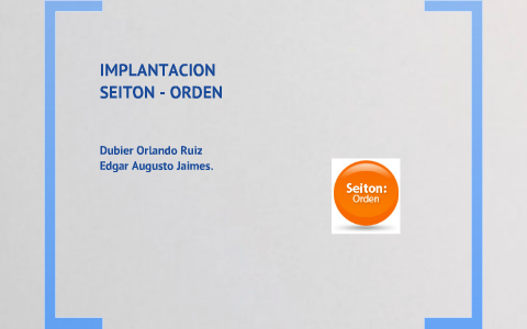 seiton - orden by dubier orlando ruiz on Prezi