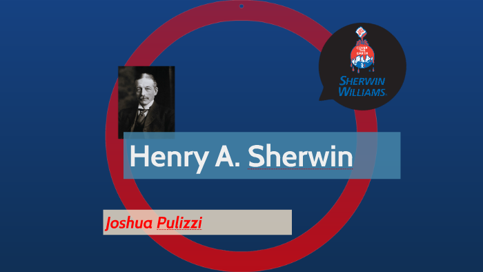 Henry A. Sherwin by Joshua Pulizzi on Prezi
