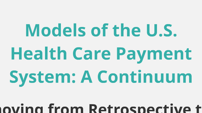 Models of the U.S. Health Care Payment System: A Continuum by Amanda ...