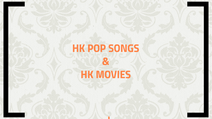 HK Pop Songs & Movies by Kelly Wong on Prezi