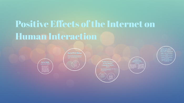 Positive Effects of the Internet on Human Interaction by Tiana C. on Prezi