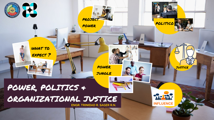 POWER, POLITICS & ORGANIZATIONAL JUSTICE by Trini Sager on Prezi