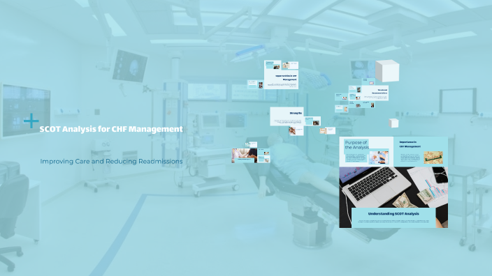 SCOT Analysis for CHF Management by Jessica Claycomb on Prezi